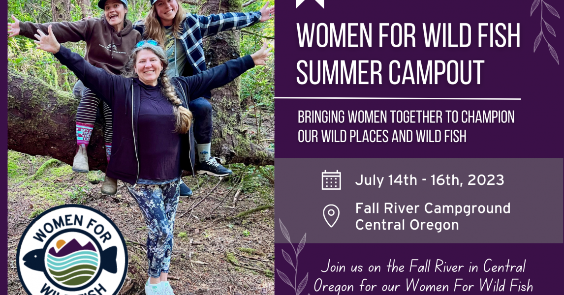 SAVE THE DATE: Women For Wild Fish Summer Campout! | Native Fish Society